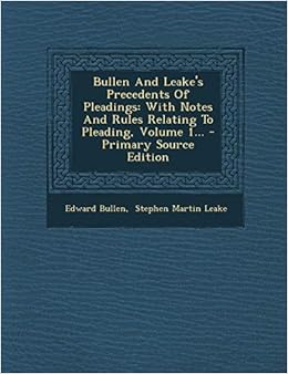 Bullen And Leake's Precedents Of Pleadings: With Notes And Rules ...