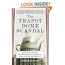 The Teapot Dome Scandal: How Big Oil Bought the Harding White House and ...