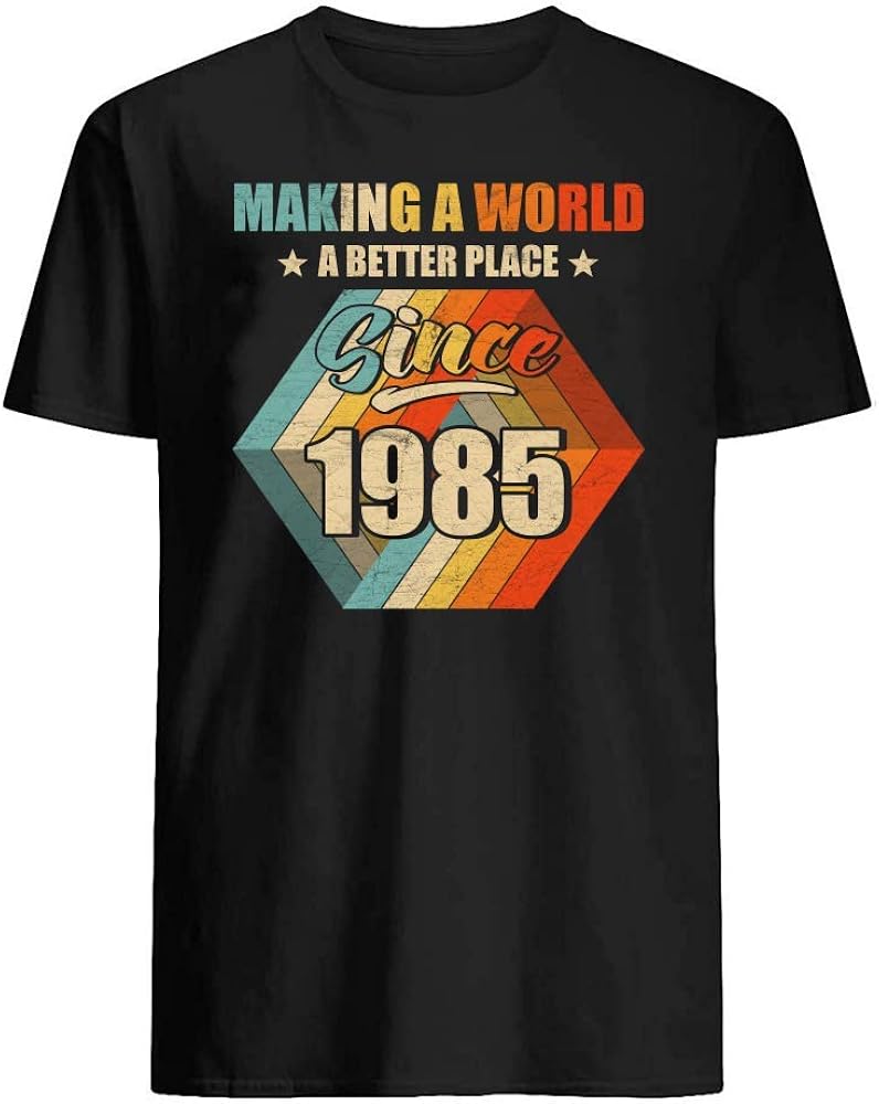 Amazon.com: Vintage Makeing A World A Better Place Since 1985 Born in ...