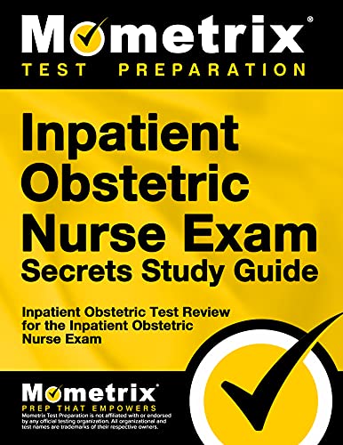 Inpatient Obstetric Nurse Exam Secrets Study Guide: Test Review for the ...