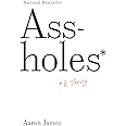 Amazon.com: Assholes: A Theory: 9780804171359: James, Aaron: Books