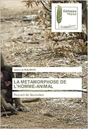 LA METAMORPHOSE DE L'HOMME-ANIMAL: Recueil de Nouvelles: Amazon.es ...