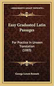 Easy Graduated Latin Passages: For Practice In Unseen Translation (1883 ...