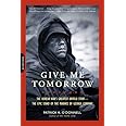 Give Me Tomorrow: The Korean War's Greatest Untold Story -- The Epic ...