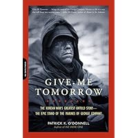 Give Me Tomorrow: O'Donnell, Patrick K: 9780306818363: Amazon.com: Books