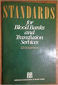 STANDARDS for Blood Banks and Transfusion Services: American ...