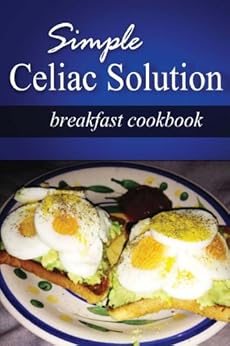 Simple Celiac Solution - Breakfast Cookbook: Wheat free cooking ...