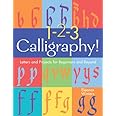 1-2-3 Calligraphy!: Letters and Projects for Beginners and Beyond ...
