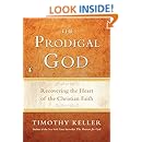 The Prodigal God: Recovering the Heart of the Christian Faith: Timothy ...