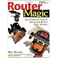 Router Magic: Jigs, Fixtures, and Tricks to Unleash Your Router's Full ...