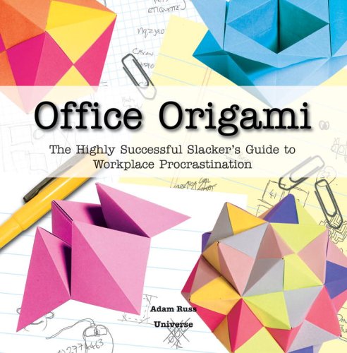 Office Origami: The Highly Successful Slacker's Guide to Workplace ...