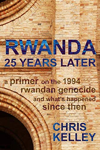 Rwanda: 25 Years Later: A primer on the 1994 Rwandan Genocide and what ...