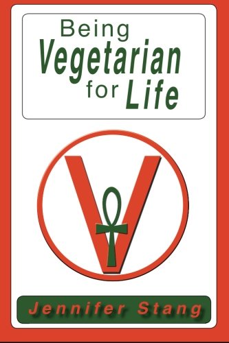 Being Vegetarian For Life: Stang, Jennifer: 9780989439718: Amazon.com ...