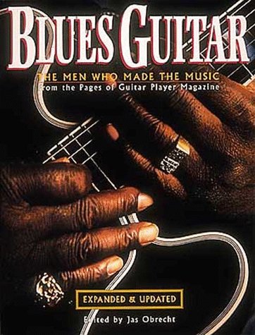 Blues Guitar: The Men Who Made the Music: Obrecht, Jas: 9780879302924 ...