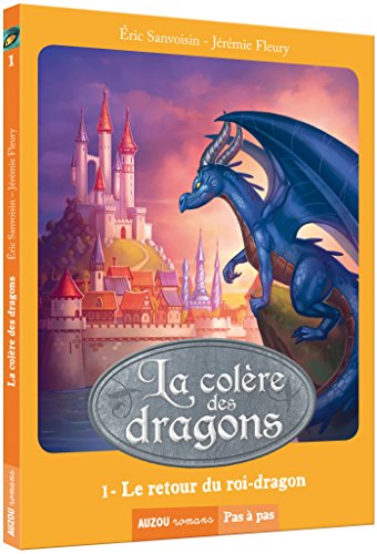 COLÈRE DES DRAGONS (LA) T.01 : LE RETOUR DU ROI-DRAGON: SANVOISIN,ERIC ...