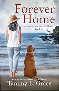 Forever Home: A Hometown Harbor Novel (Hometown Harbor Series): Grace ...