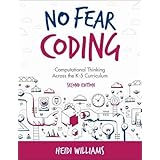 No Fear Coding: Computational Thinking Across the K-5 Curriculum: Williams, Heidi: 9781564843876 ...