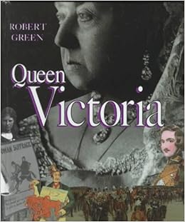 Queen Victoria (First Book): Robert Green: 9780531203309: Amazon.com: Books