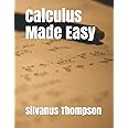 Calculus Made Easy: Thompson, Silvanus P.: 9781790831784: Amazon.com: Books