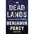 Amazon.com: The Dead Lands: A Novel: 9781455528233: Percy, Benjamin: Books