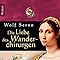 Die Liebe des Wanderchirurgen: Roman Die Wanderchirurgen-Serie, Band 4 ...