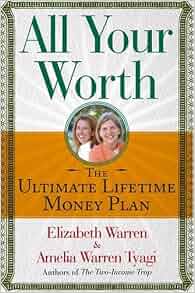 All Your Worth: The Ultimate Lifetime Money Plan: Elizabeth Warren ...