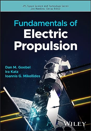 Buy Fundamentals of Electric Propulsion (JPL Space Science and ...