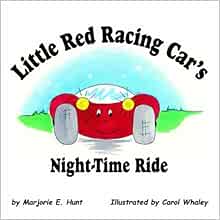 Little Red Racing Car's Night-Time Ride: Hunt, Marjorie E., Whaley ...