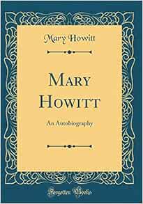 Mary Howitt: An Autobiography (Classic Reprint): Howitt, Mary ...