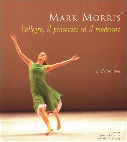 Mark Morris' L'Allegro, il Penseroso ed il Moderato: Escoffier, Jeffrey ...