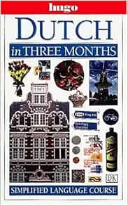 Hugo Language Course: Dutch In Three Months (with Cassettes): DK ...