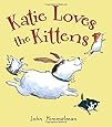 Katie Loves the Kittens: Himmelman, John, Himmelman, John ...