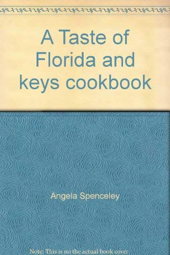 A Taste of Florida and keys cookbook: angela-spenceley: 9780977891313 ...