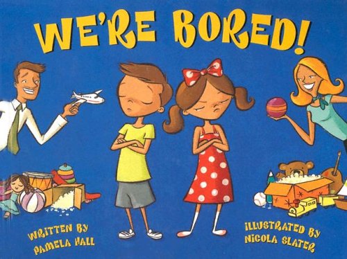 We're Bored: Hall, Pamela, Slater, Nicola: 9781581173840: Amazon.com: Books