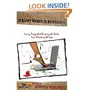 Scrappy Women in Business: Living Proof that Bending the Rules Isn't ...