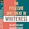 The Possessive Investment in Whiteness: How White People Profit from Identity Politics, Revised ...
