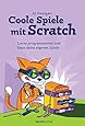 Coole Spiele mit Scratch: Lerne programmieren und baue deine eigenen ...
