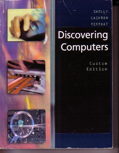 DISCOVERING COMPUTERS (CUSTOM EDITION): GARY B SHELLY, THOMAS J CASHMAN ...