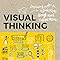 Visual Thinking: Empowering People and Organisations through Visual ...