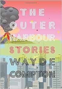 Amazon.com: The Outer Harbour (9781551525723): Wayde Compton: Books