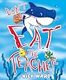 Don't Eat the Teacher: Nick Ward: 9781407105987: Amazon.com: Books