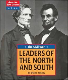 The Civil War: Leaders of the North and South (American war library ...