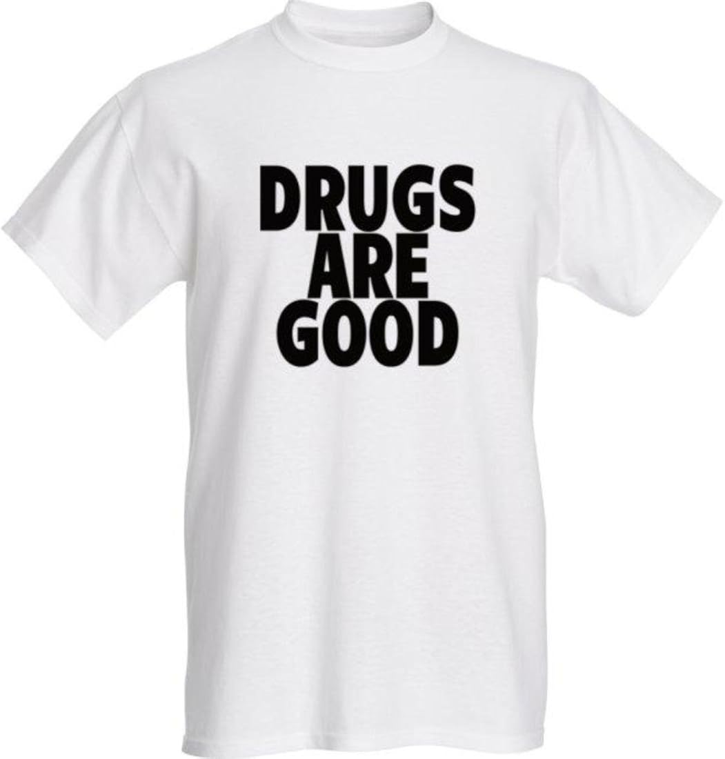 Drugs Are Good T-Shirt - Black Text: Amazon.ca: Clothing & Accessories