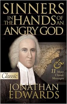 Sinners In The Hands Of An Angry God (Classic Collection S): Jonathan ...