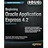 Create Rapid Web Applications Using Oracle Application Express - Second Edition: Develop Desktop ...