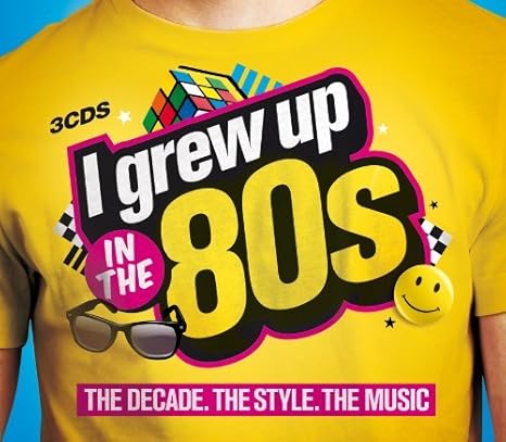 I Grew Up in the 80s by Various Artists - Various Artists