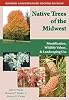 Native Trees of the Midwest: Identification, Wildlife Value, and ...