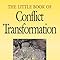 Little Book of Conflict Transformation: Clear Articulation Of The ...