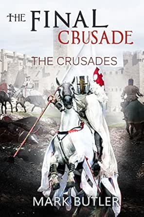 The Final Crusade (The Crusades Book 5) - Kindle edition by Butler ...