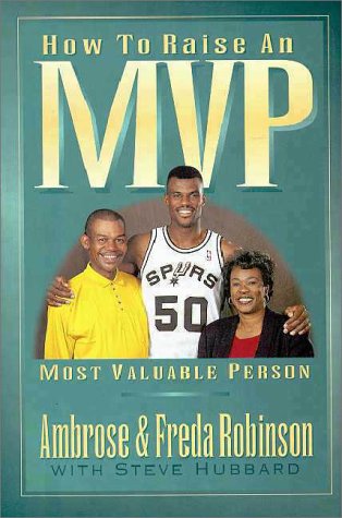 How to Raise an Mvp: Robinson, Ambrose, Robinson, Freda, Hubbard, Steve ...